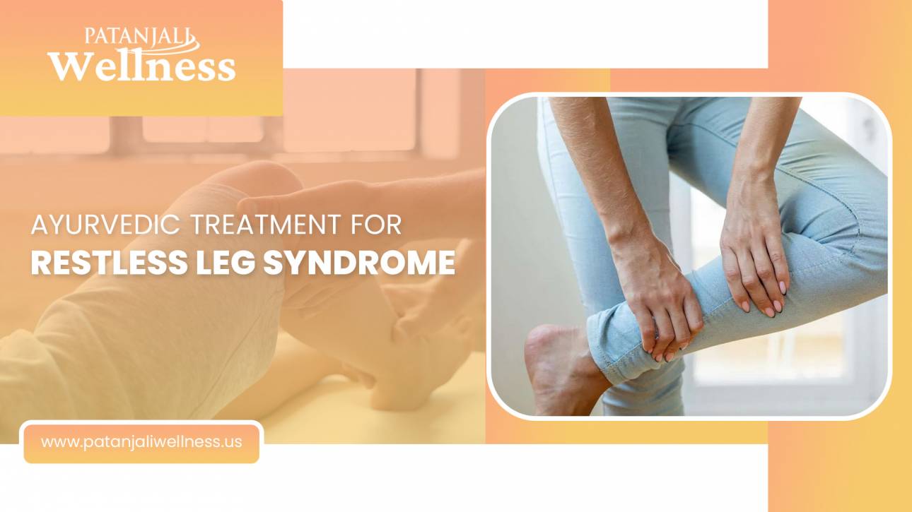 Ayurvedic Treatment for Restless Leg Syndrome - Patanjali Wellness Center