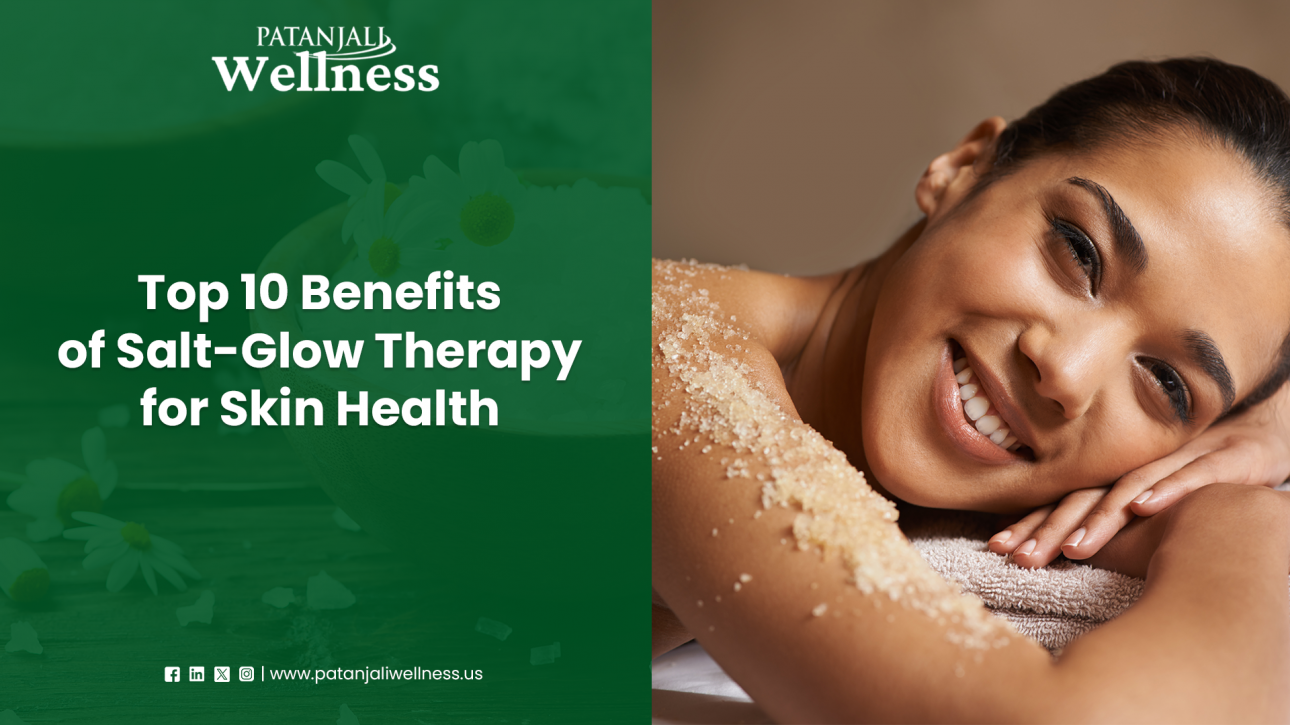 Top 10 Benefits of Salt-Glow Therapy for Skin Health