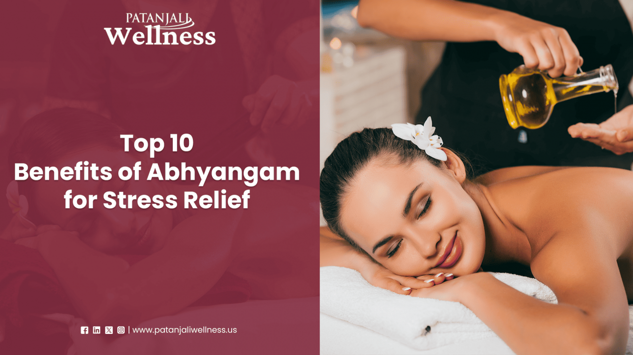 Top 10 Benefits of Abhyangam for Stress Relief